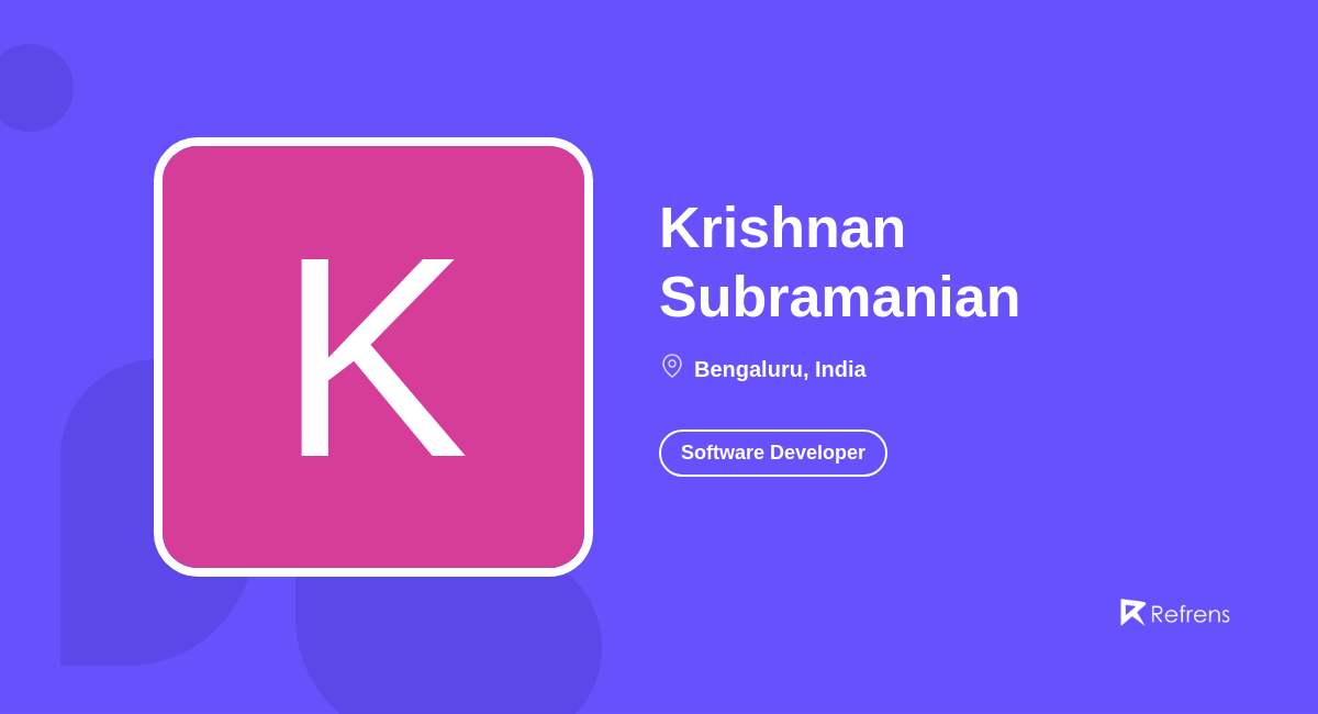 Krishnan Subramanian | Software Developer, Bengaluru -Refrens