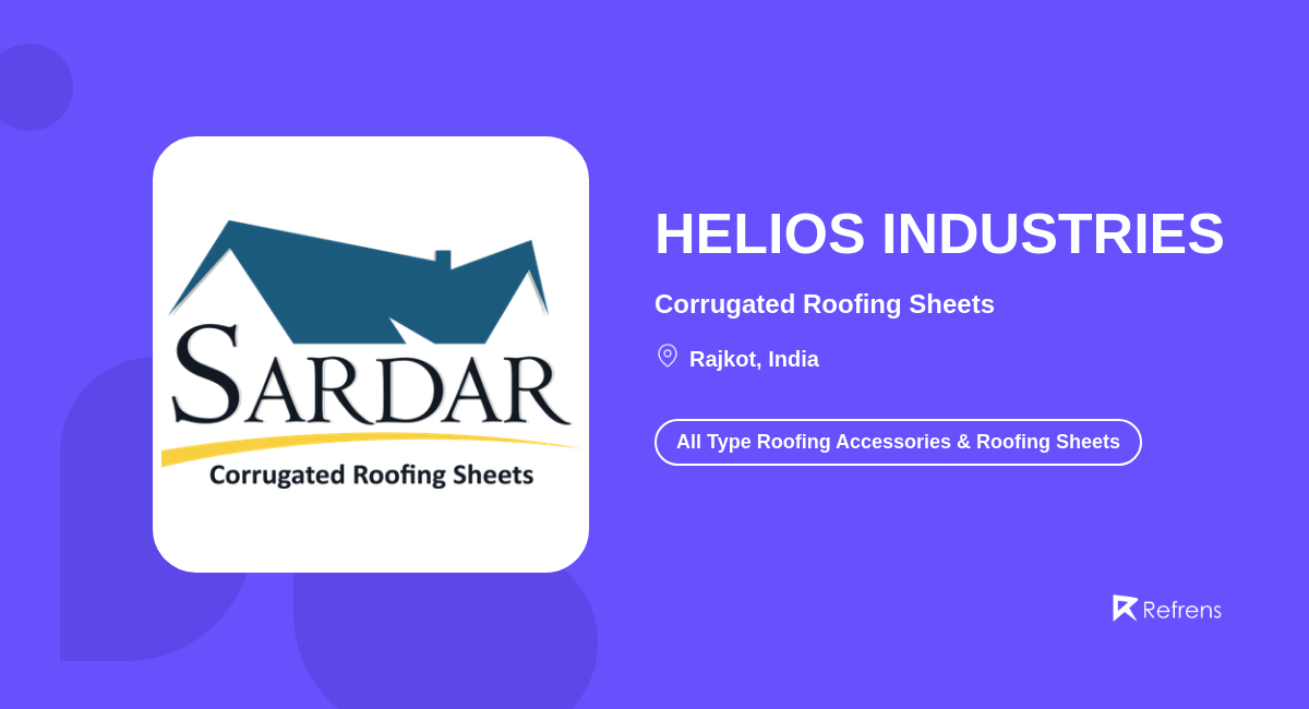 HELIOS INDUSTRIES | All Type Roofing Accessories & Roofing Sheets, Rajkot -Refrens