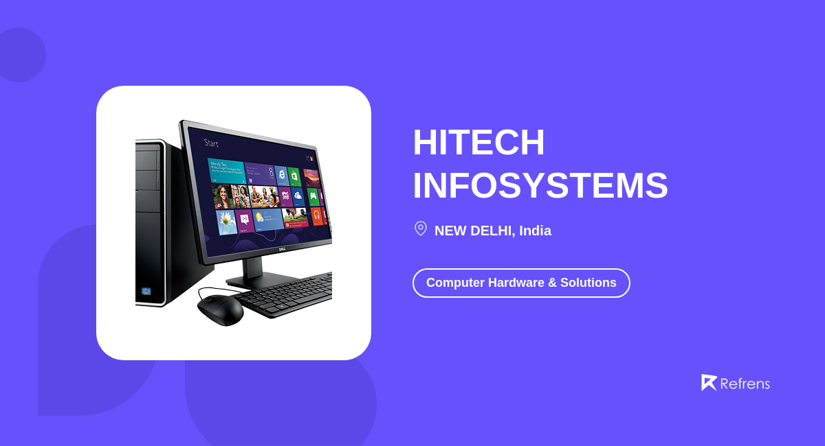 HITECH INFOSYSTEMS | Computer Hardware & Solutions, NEW DELHI -Refrens
