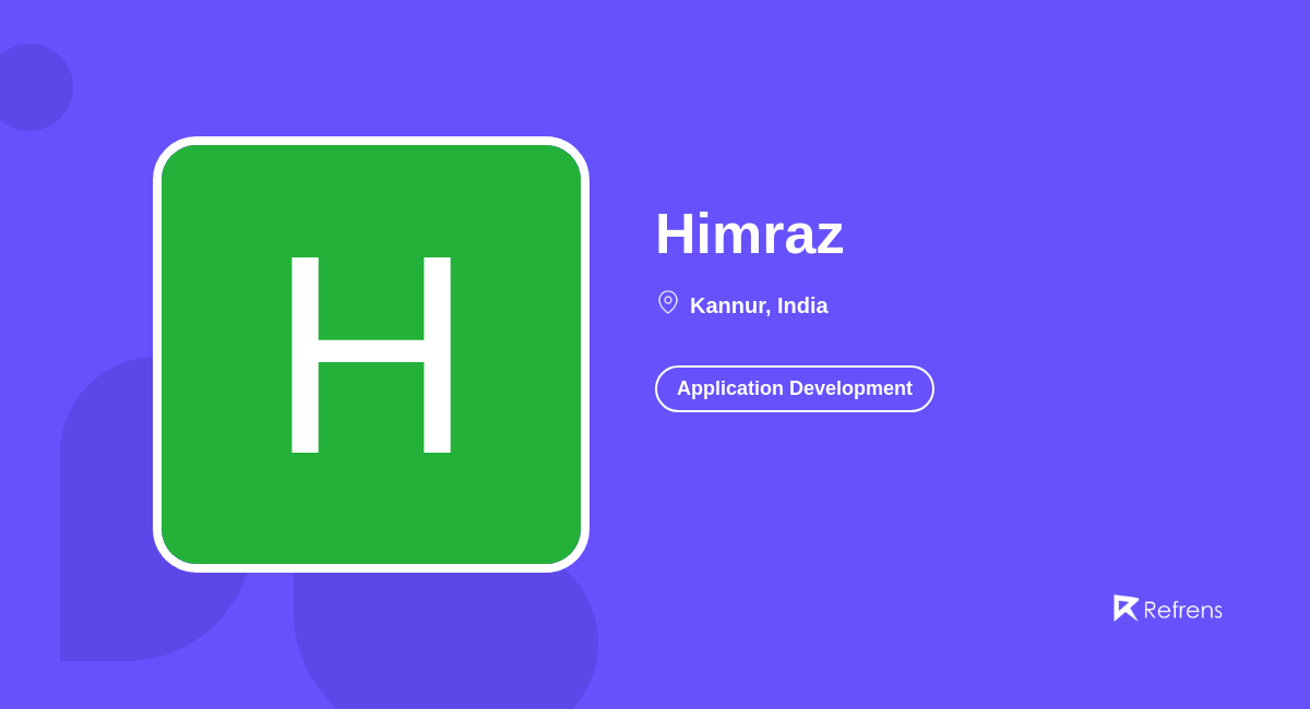 Himraz | Application Development, Kannur -Refrens
