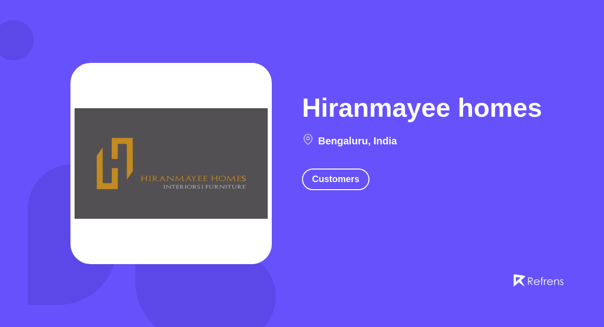 Hiranmayee homes | Customers, Bengaluru -Refrens