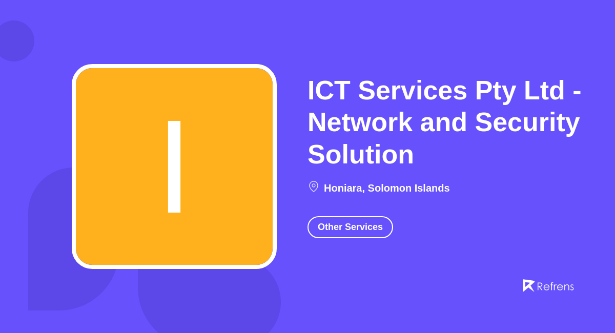 ICT Services Pty Ltd - Network and Security Solution | Other Services, Honiara -Refrens
