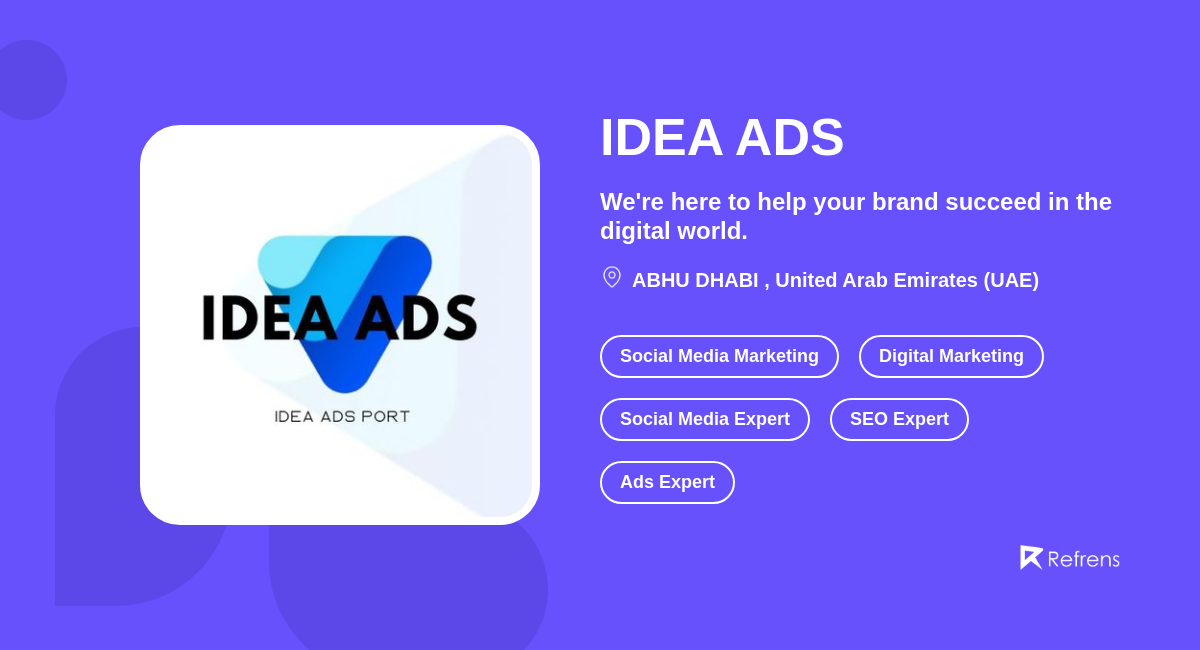 IDEA ADS | Digital Marketing, ABHU DHABI -Refrens