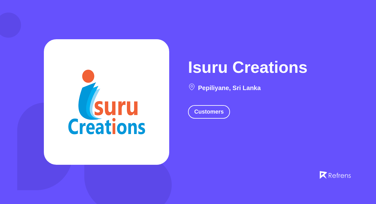 Isuru Creations | Customers, Pepiliyane -Refrens