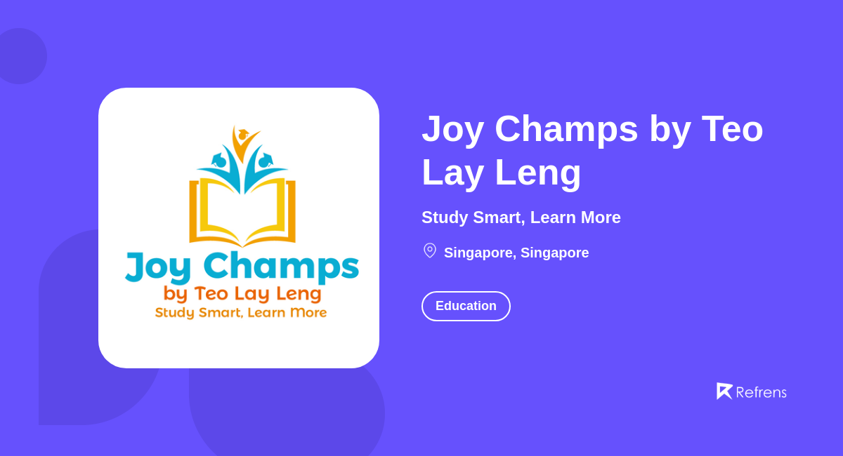 Joy Champs by Teo Lay Leng | Education, Singapore -Refrens