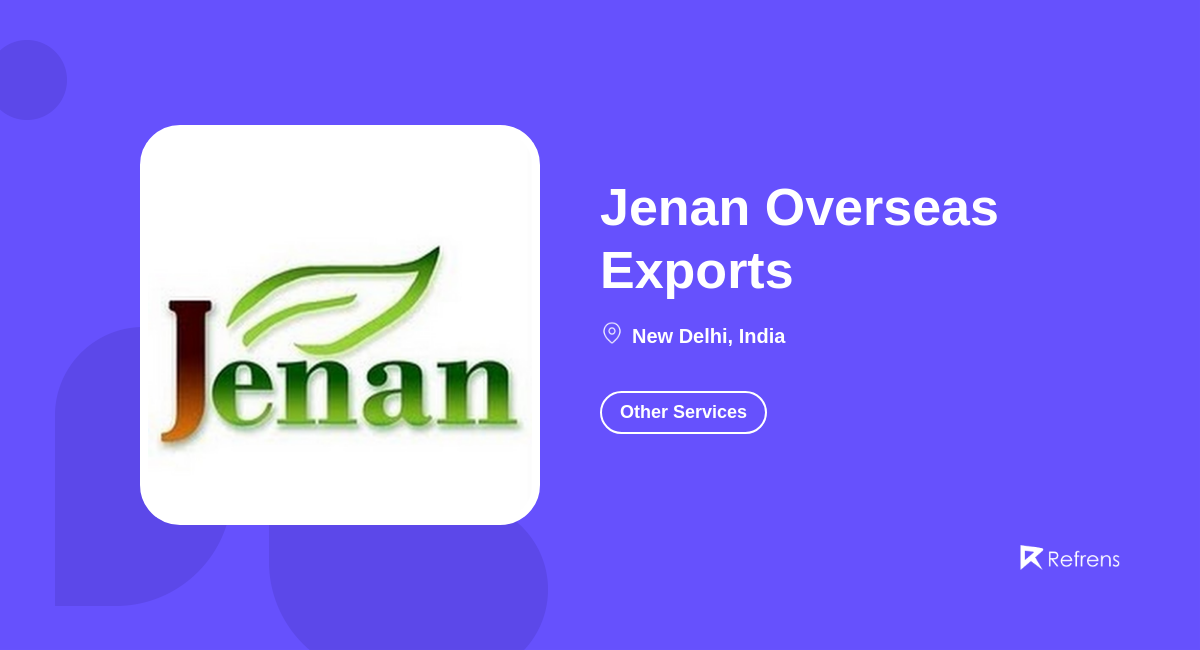 Jenan Overseas Exports | Other Services, New Delhi -Refrens