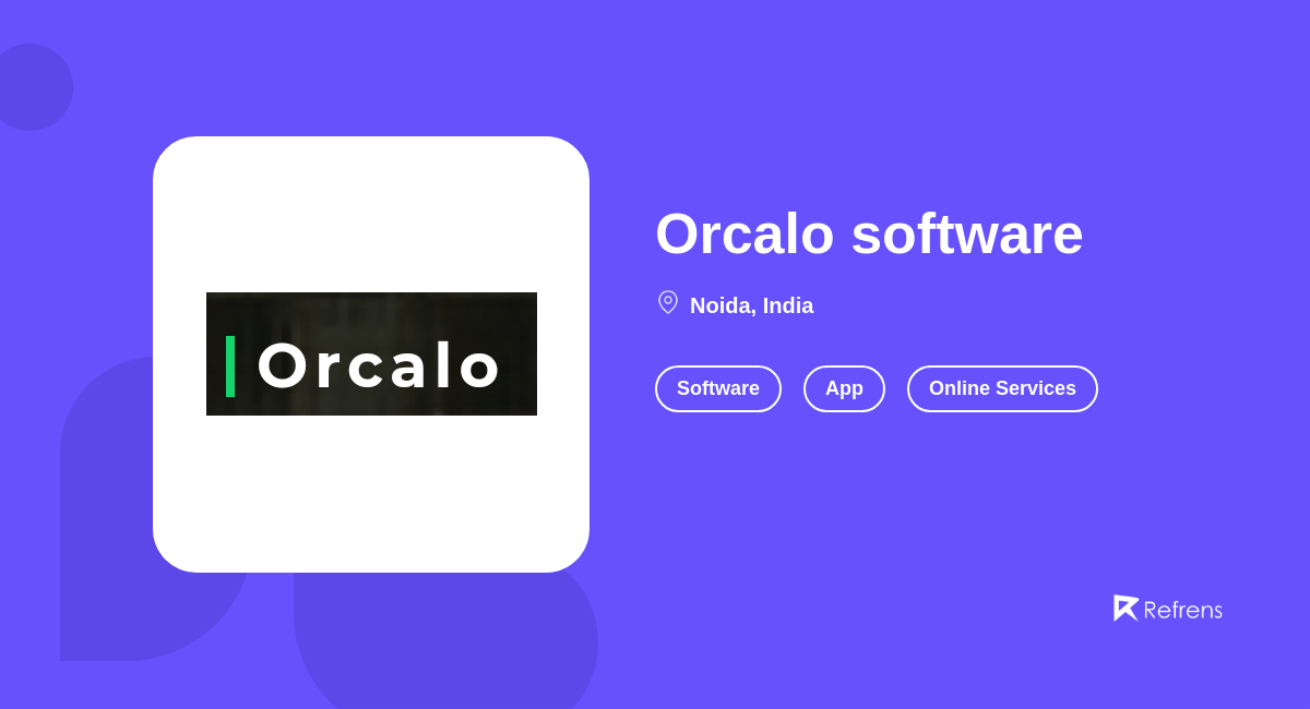 Orcalo software | Software, Noida -Refrens