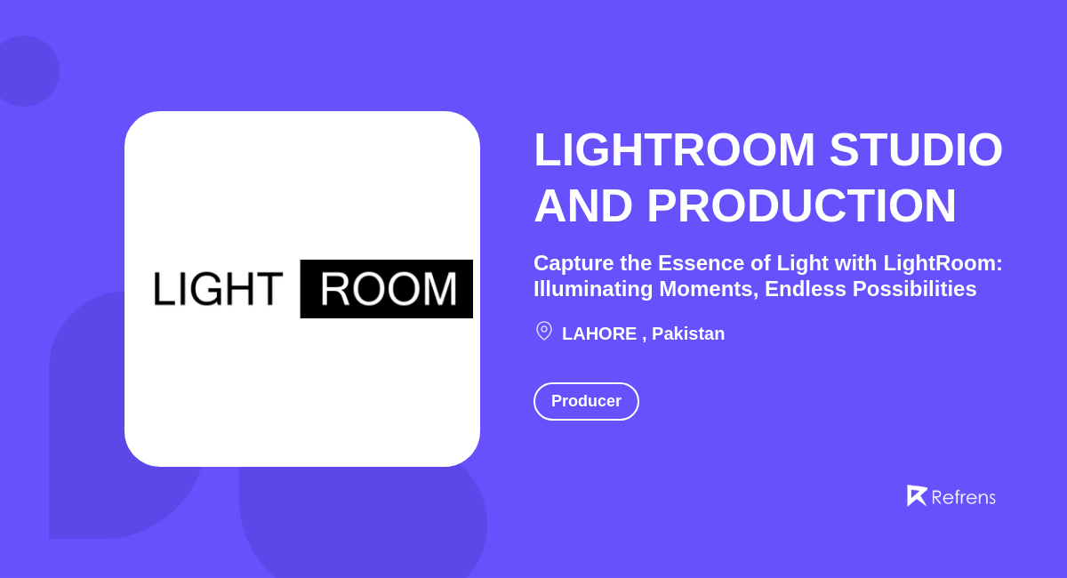LIGHTROOM STUDIO AND PRODUCTION | Producer, LAHORE -Refrens
