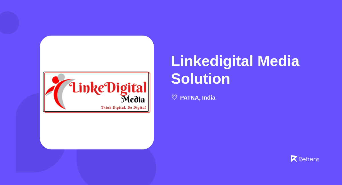 Linkedigital Media Solution, PATNA -Refrens