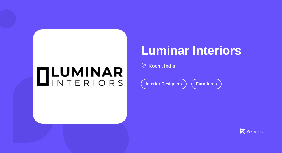 Luminar Interiors | Interior Designers, Kochi -Refrens