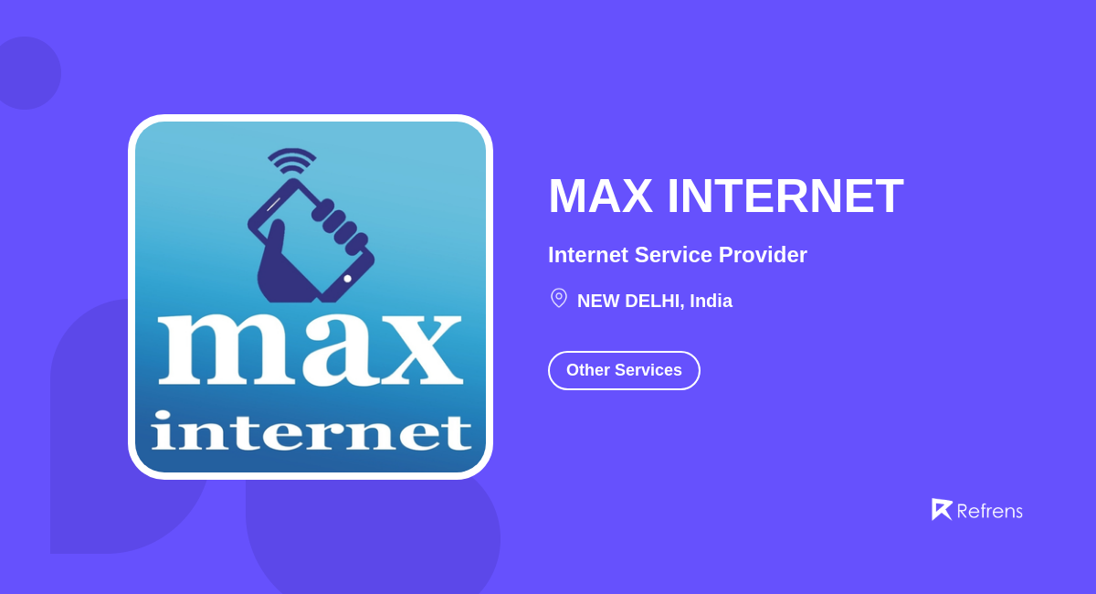 MAX INTERNET | Other Services, NEW DELHI -Refrens