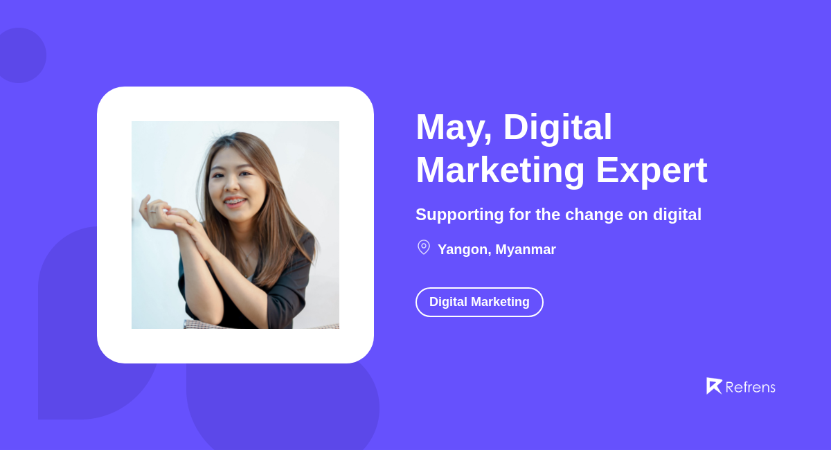 May, Digital Marketing Expert | Digital Marketing, Yangon -Refrens