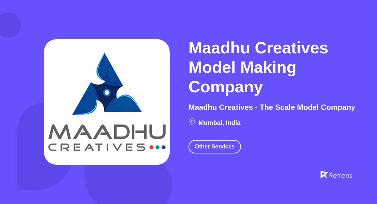 Maadhu Creatives Model Making Company, Mumbai -Refrens