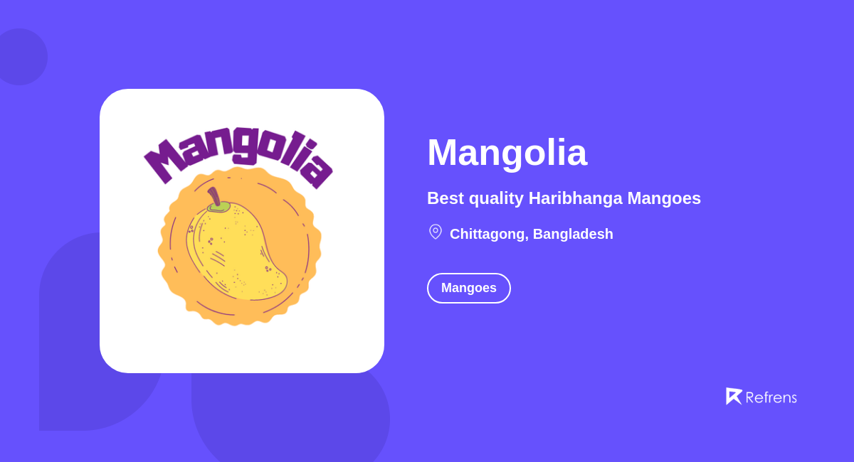 Mangolia | Mangoes, Chittagong -Refrens