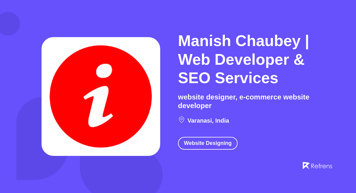 Manish Chaubey | Web Developer & SEO Services | Website Designing, Varanasi -Refrens