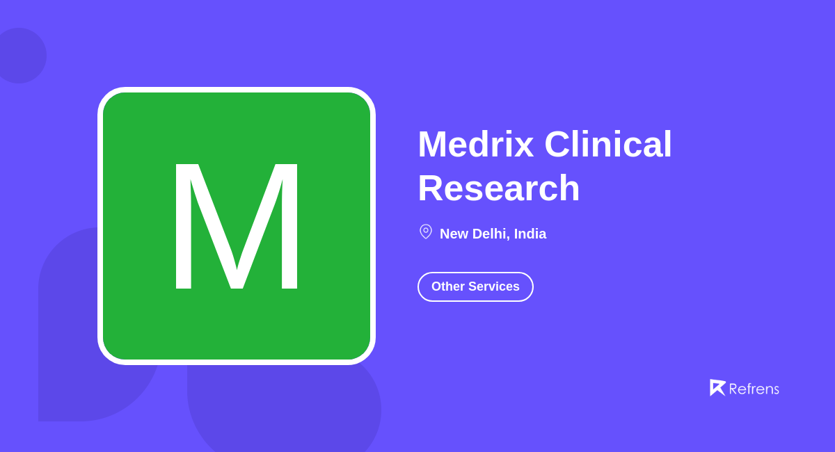Medrix Clinical Research, New Delhi -Refrens