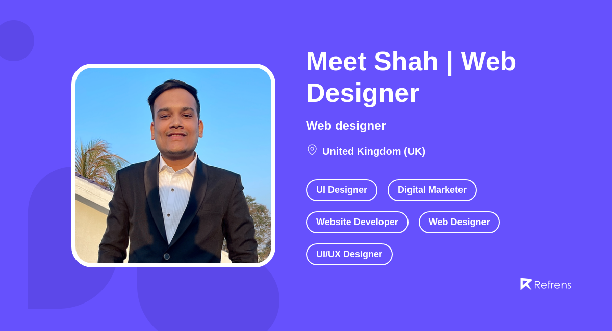 Meet Shah | Web Designer | Website Developer -Refrens