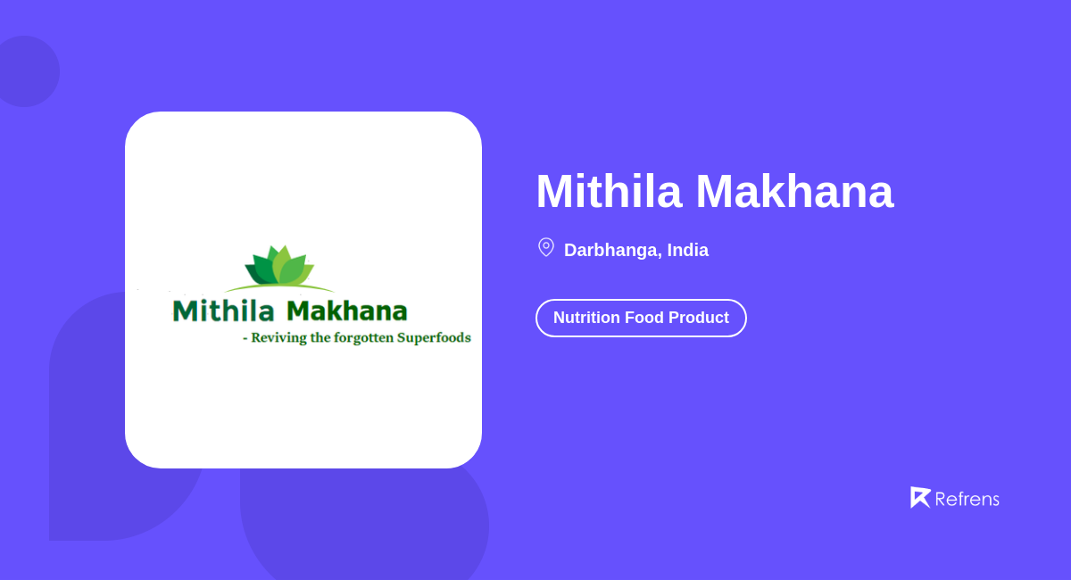 Mithila Makhana | Nutrition Food Product, Darbhanga -Refrens