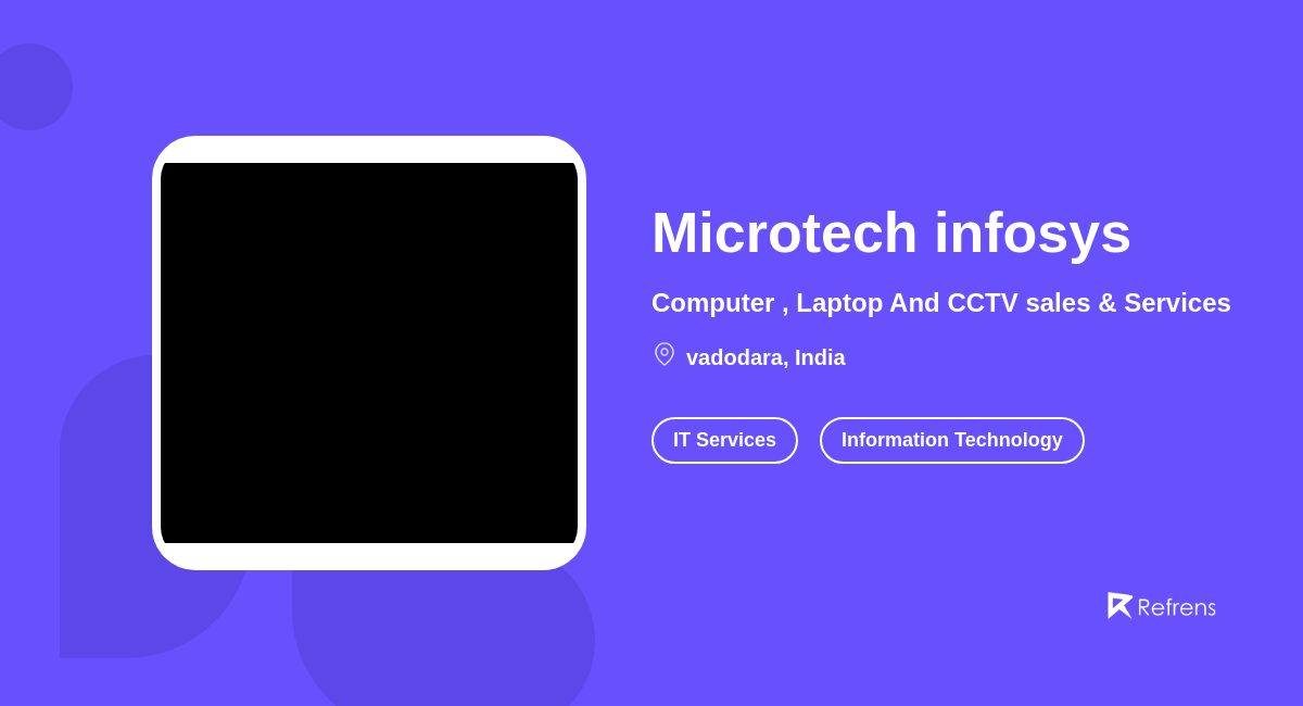 Microtech infosys, vadodara -Refrens