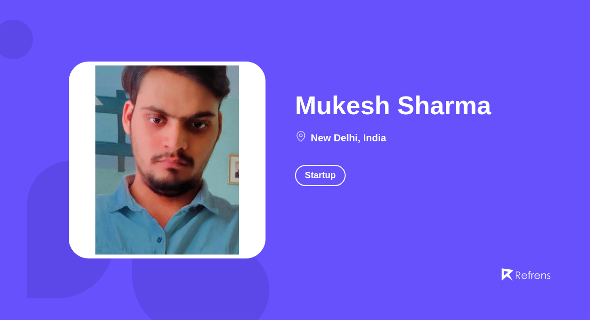 Mukesh Sharma | Startup, New Delhi -Refrens