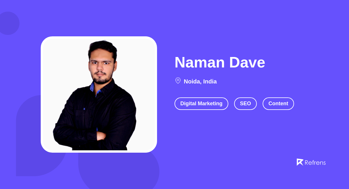 Naman Dave | Digital Marketing, Noida -Refrens