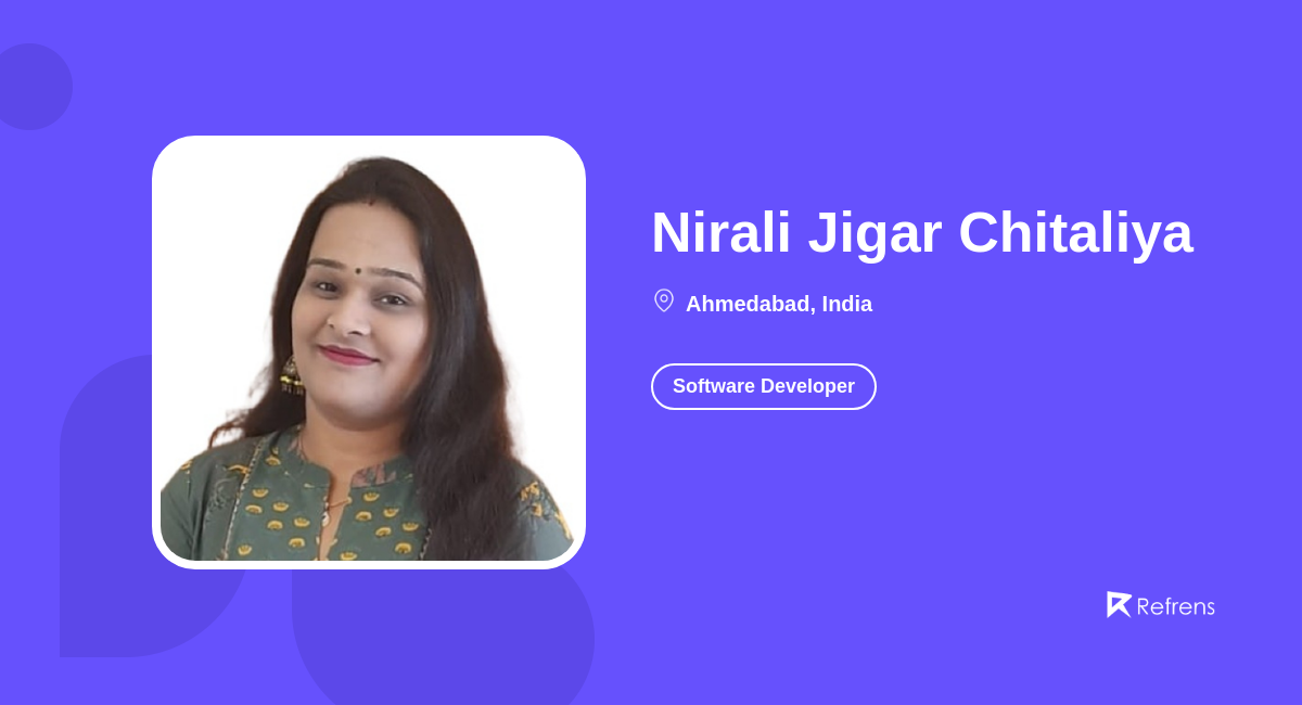 Nirali Jigar Chitaliya | Software Developer, Ahmedabad -Refrens