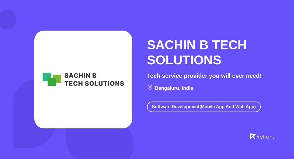 SACHIN B TECH SOLUTIONS | Software Development(Mobile App And Web App), Bengaluru -Refrens
