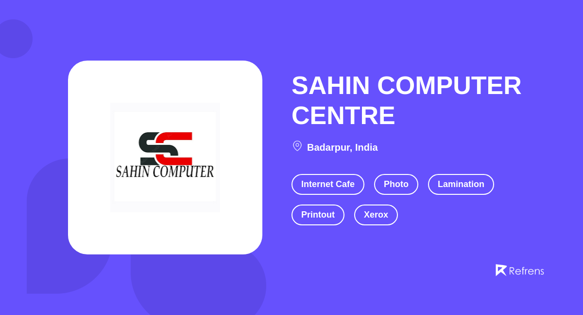 SAHIN COMPUTER CENTRE, Badarpur -Refrens