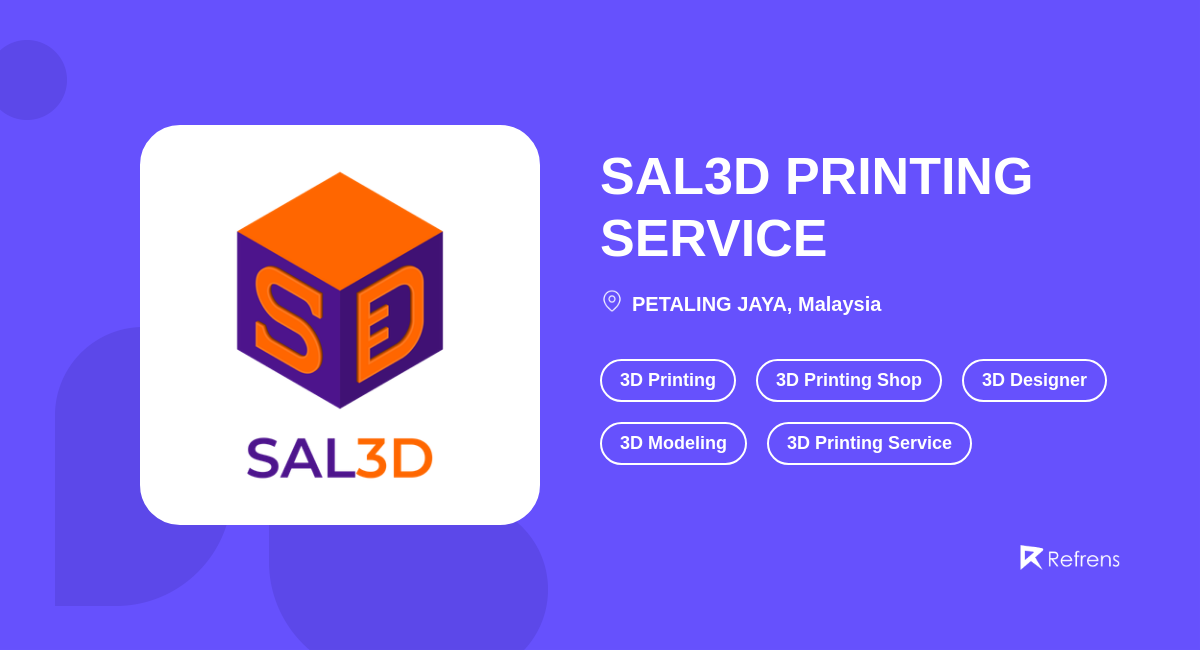 SAL3D PRINTING SERVICE | 3D Designer, PETALING JAYA -Refrens