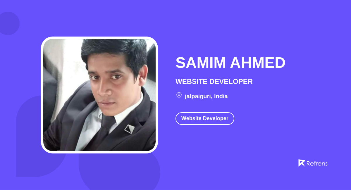 SAMIM AHMED | Website Developer, jalpaiguri -Refrens