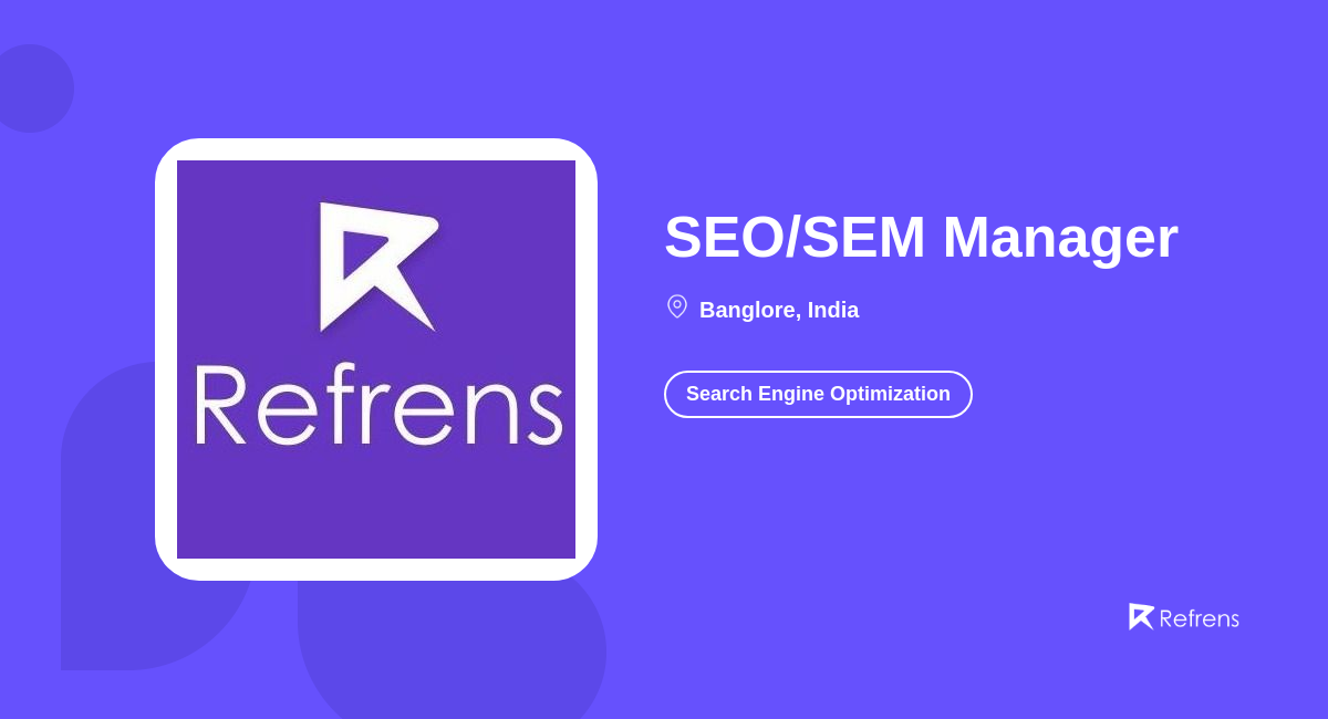 SEO/SEM Manager | Search Engine Optimization, Banglore -Refrens