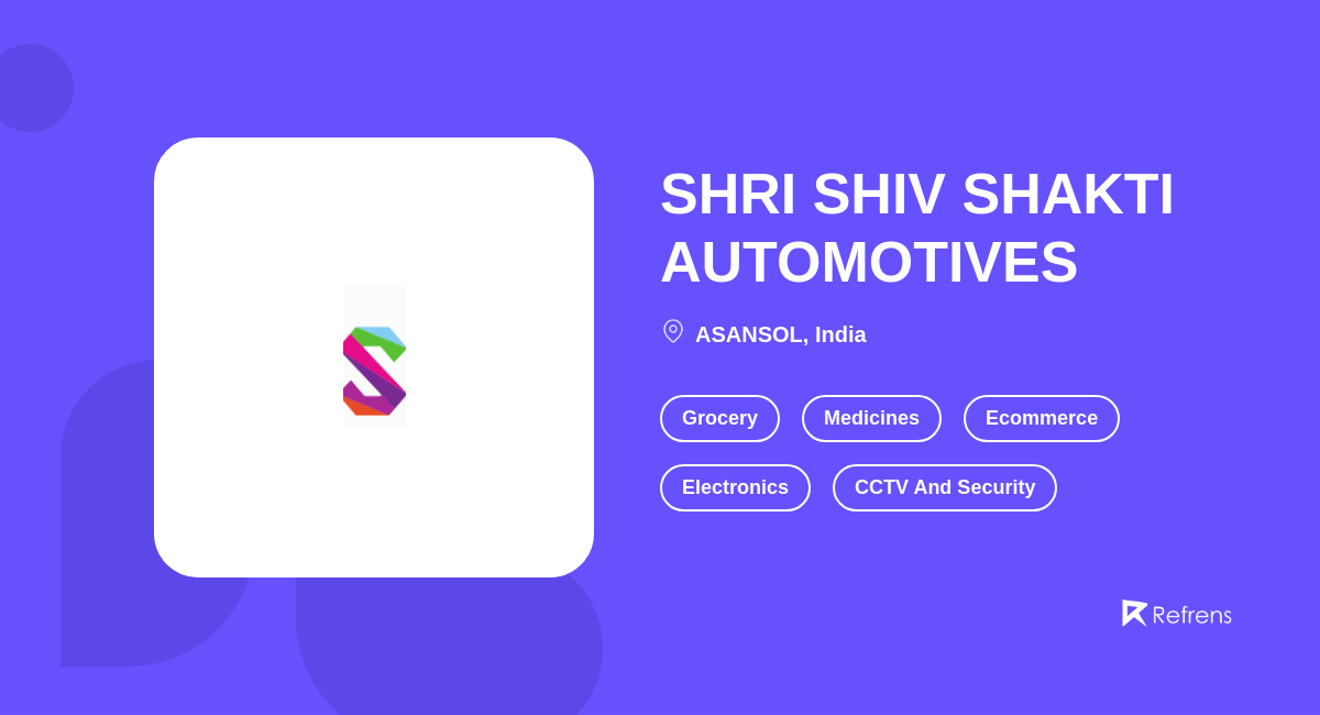 SHRI SHIV SHAKTI AUTOMOTIVES | Electronics, ASANSOL -Refrens