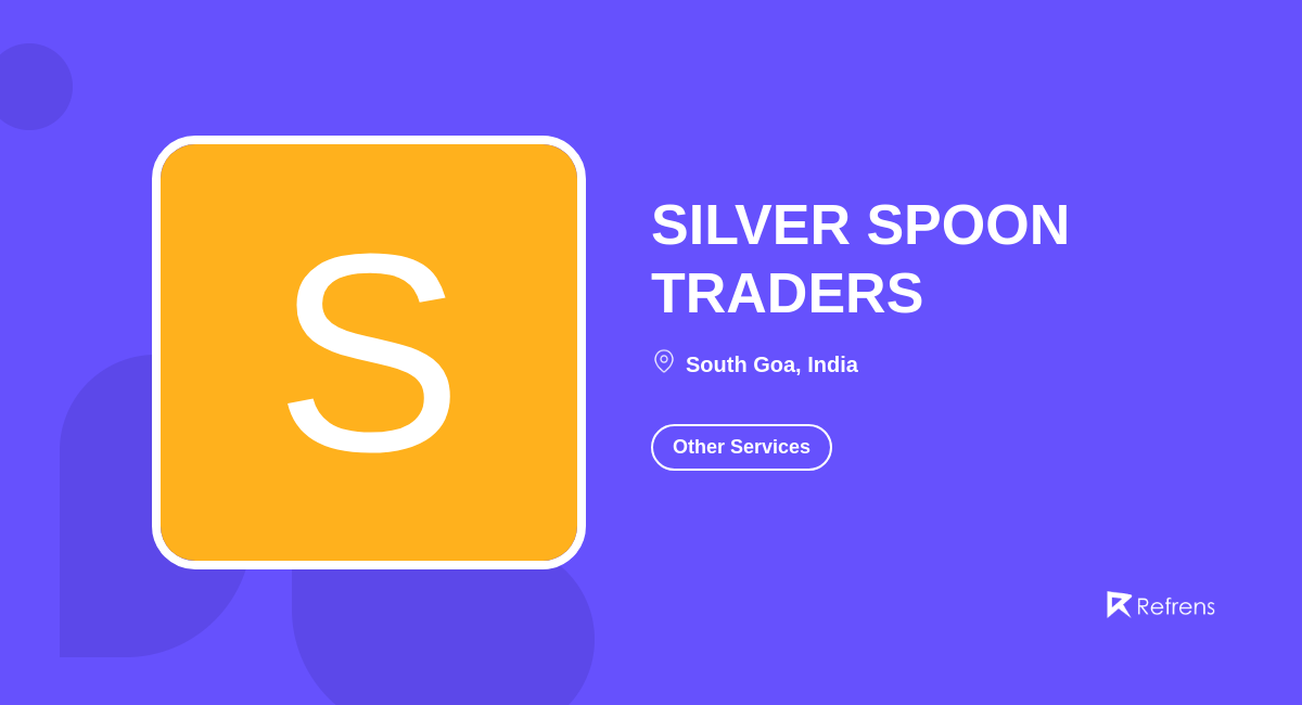SILVER SPOON TRADERS | Other Services, South Goa -Refrens
