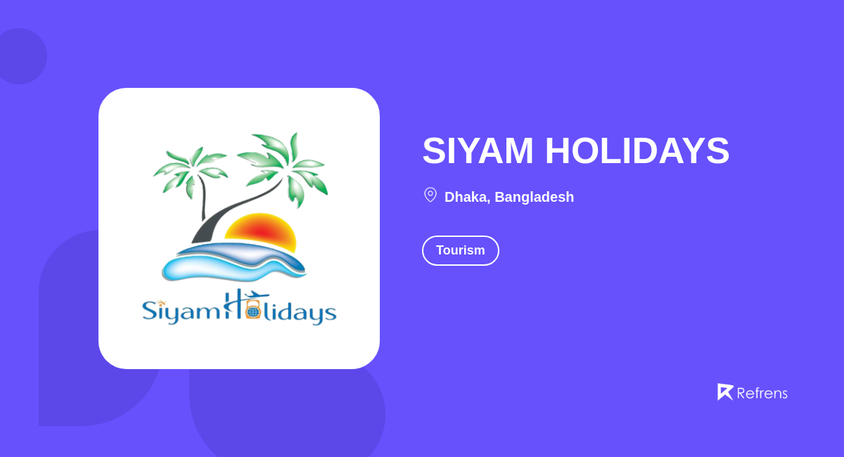 SIYAM HOLIDAYS | Tourism, Dhaka -Refrens