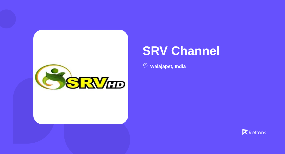 SRV Channel, Walajapet -Refrens