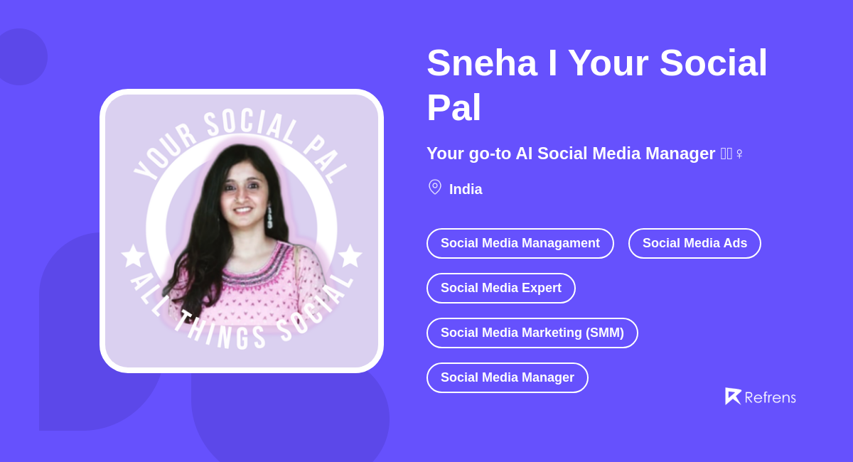 Sneha I Your Social Pal | Social Media Expert -Refrens