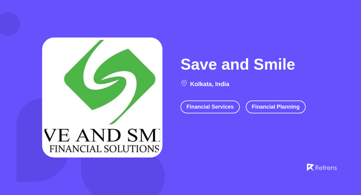 Save and Smile | Financial Services, Kolkata -Refrens