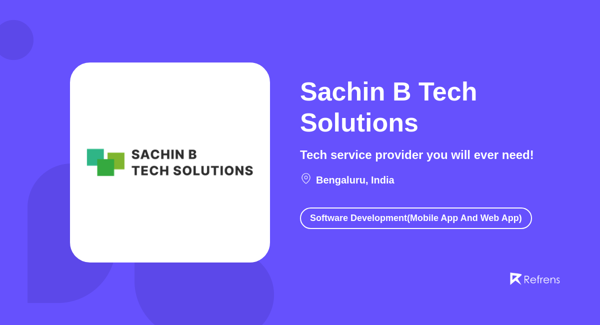 Sachin B Tech Solutions | Software Development(Mobile App And Web App), Bengaluru -Refrens