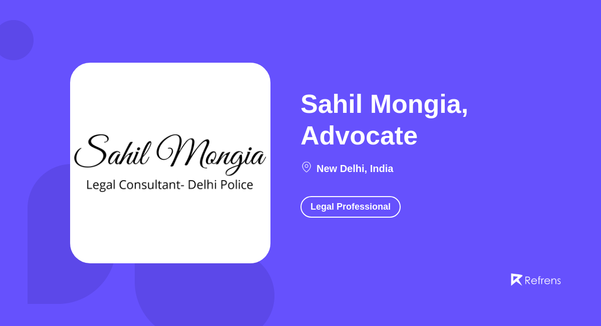 Sahil Mongia, Advocate, New Delhi -Refrens