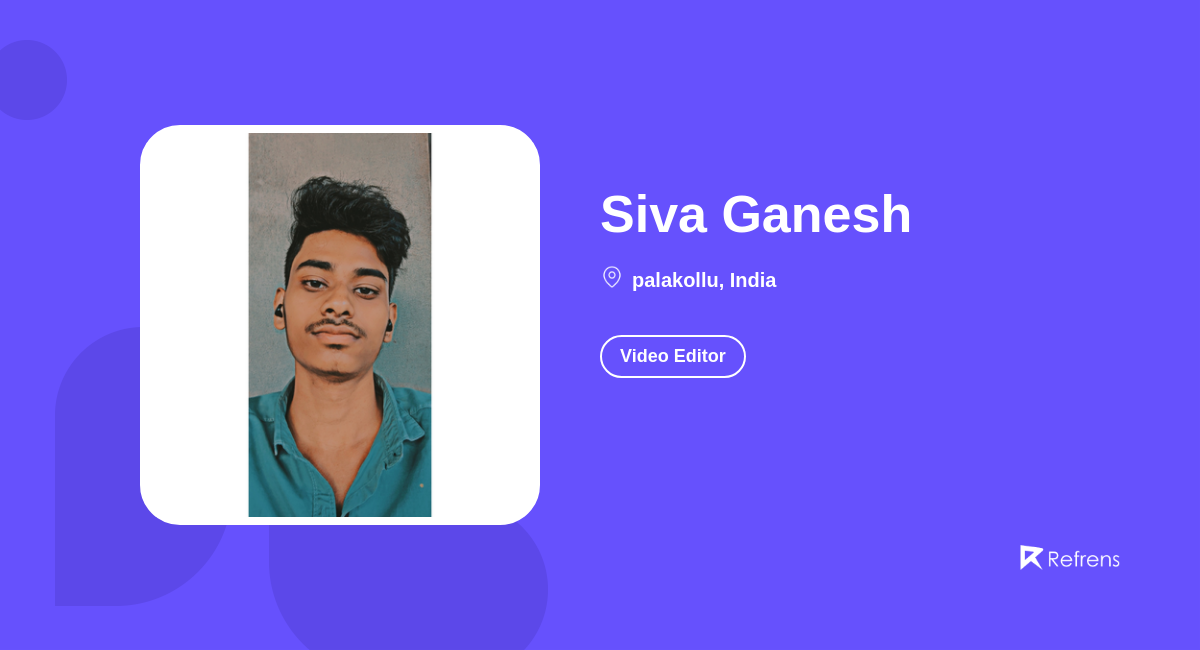 Siva Ganesh | Video Editor, palakollu -Refrens