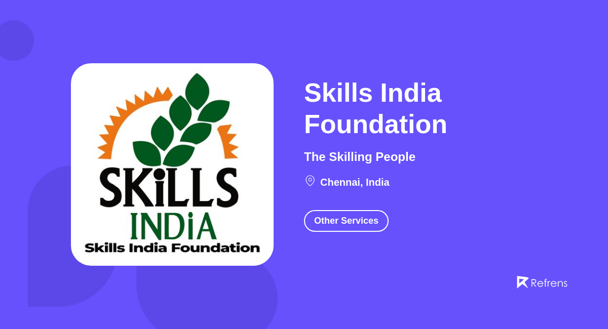 Skills India Foundation | Other Services, Chennai -Refrens