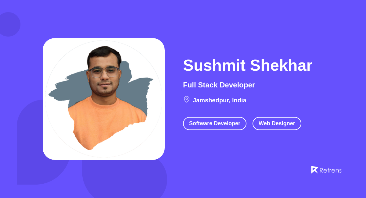 Sushmit Shekhar | Software Developer, Jamshedpur -Refrens