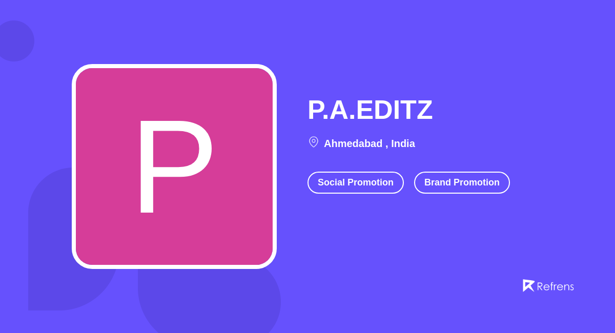 P.A.EDITZ | Brand Promotion, Ahmedabad -Refrens