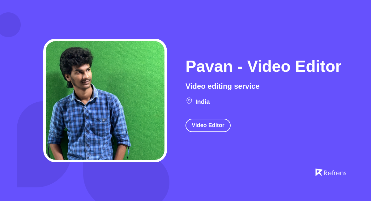 Pavan - Video Editor | Video Editor -Refrens