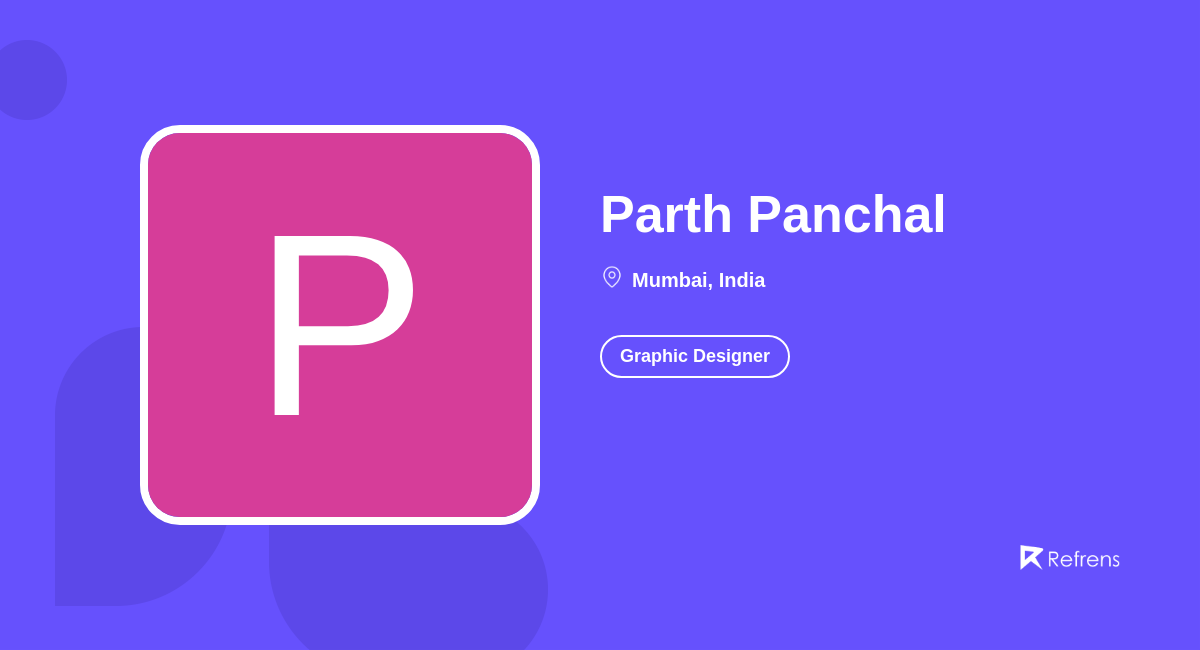 Parth Panchal | Graphic Designer, Mumbai -Refrens Parth Panchal | Graphic Designer, Mumbai -Refrens