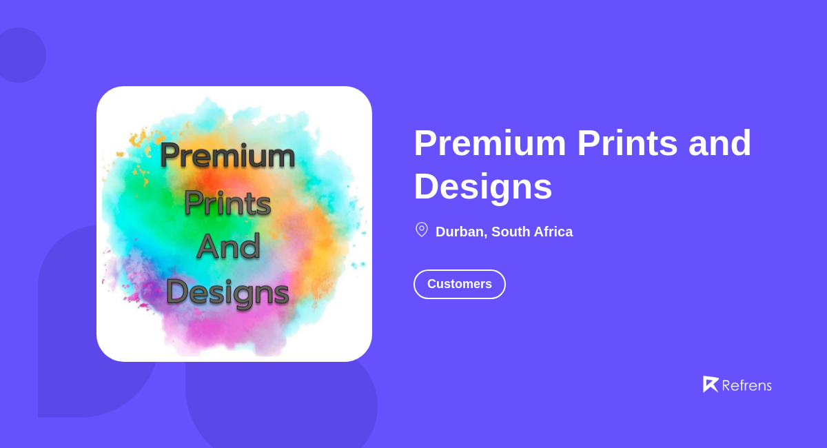 Premium Prints And Designs Customers Durban Refrens
