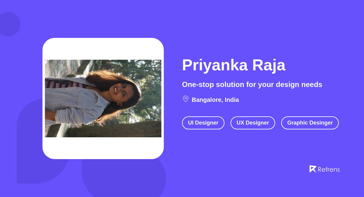 Priyanka Raja | UI Designer, Bangalore -Refrens
