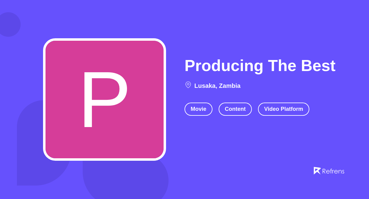 Producing The Best | Content, Lusaka -Refrens