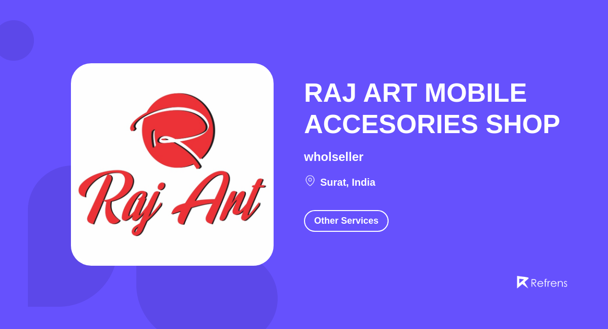 RAJ ART MOBILE ACCESORIES SHOP, Surat -Refrens