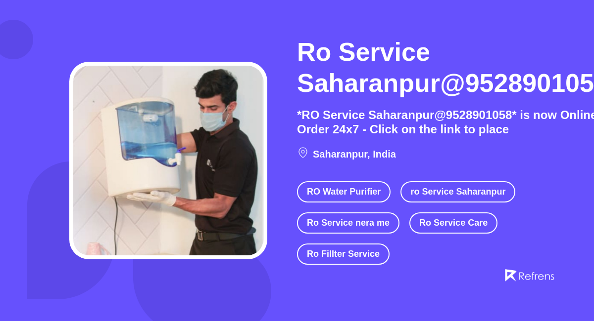Ro Service Saharanpur@9528901058 | RO Water Purifier, Saharanpur -Refrens